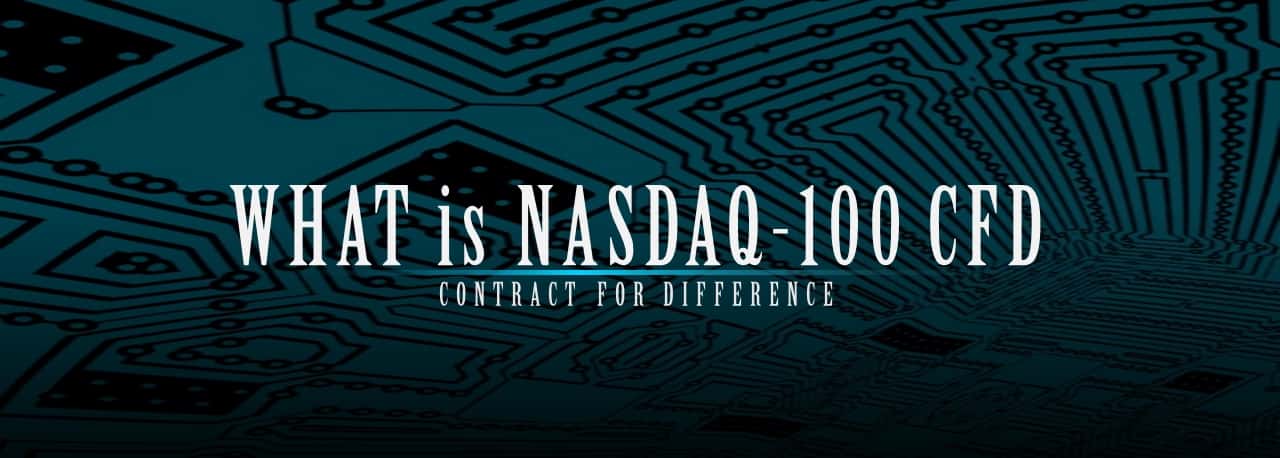 NASDAQ100CFDとは？いくらからできる？取引の始め方など基礎知識